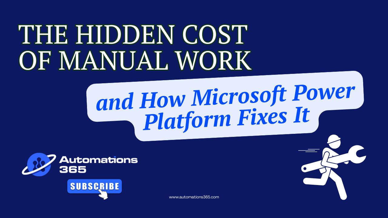 The Hidden Cost of Manual Work and How Microsoft Power Platform Fixes ...